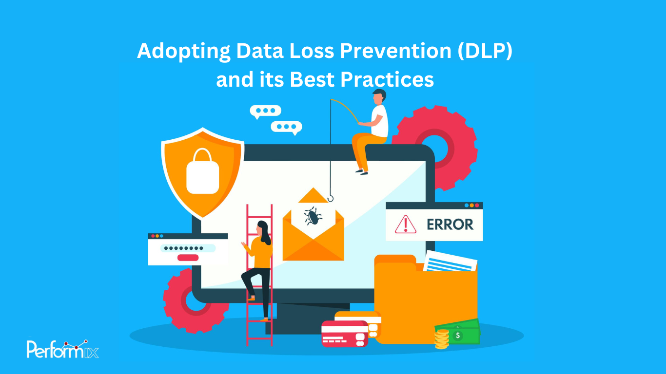 Adopting Data Loss Prevention (DLP) and its best practices - Performix - Posts and News
